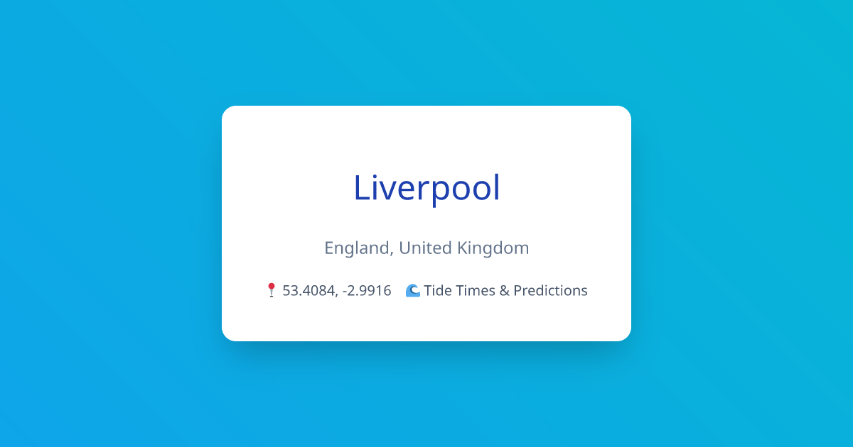 Liverpool Tide Times - United Kingdom | Tide Times Today | Tide Times Today